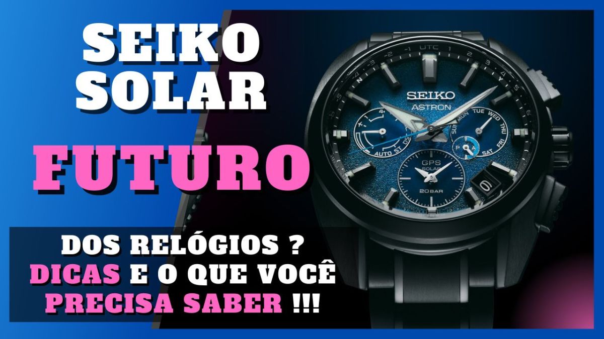 Seiko Solar: DICAS, como funciona e principais característica! – SEIKO PhD
