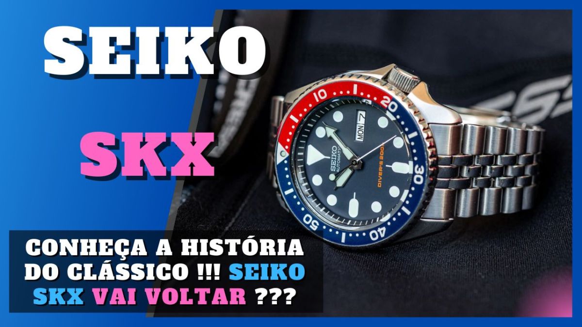 História COMPLETA da série Seiko SKX ! Ela vai voltar??? – SEIKO PhD